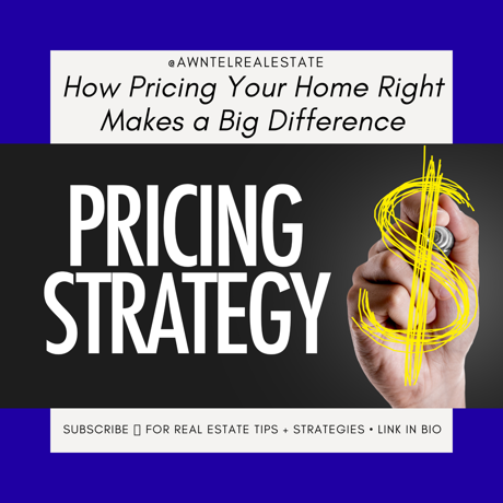 How pricing Your Home Right Makes a Big Difference.